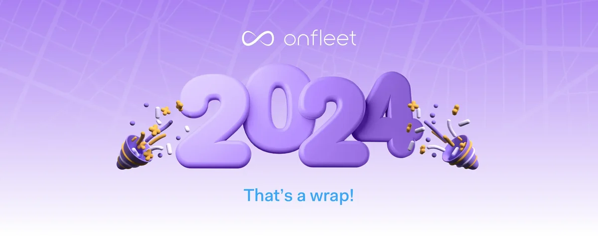 2024 in Review: Transform Delivery Operations with Onfleet