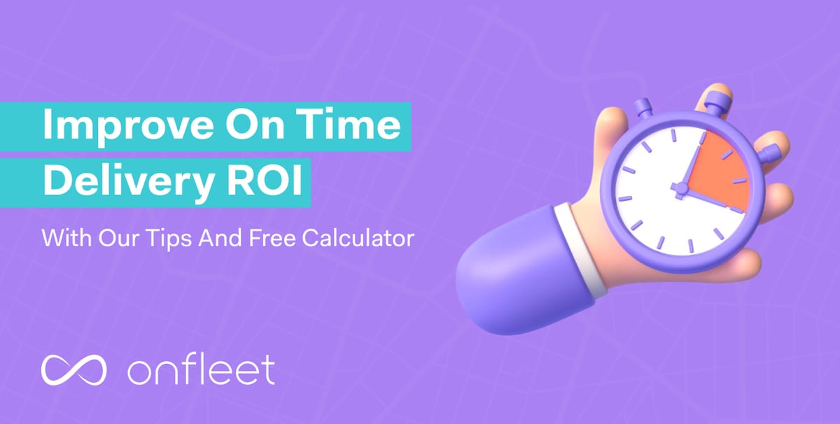 How to Quickly Improve On Time Delivery ROI + Calculator