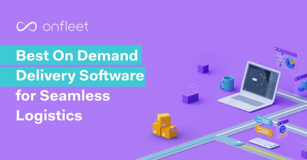 Best On Demand Delivery Software for Seamless Logistics
